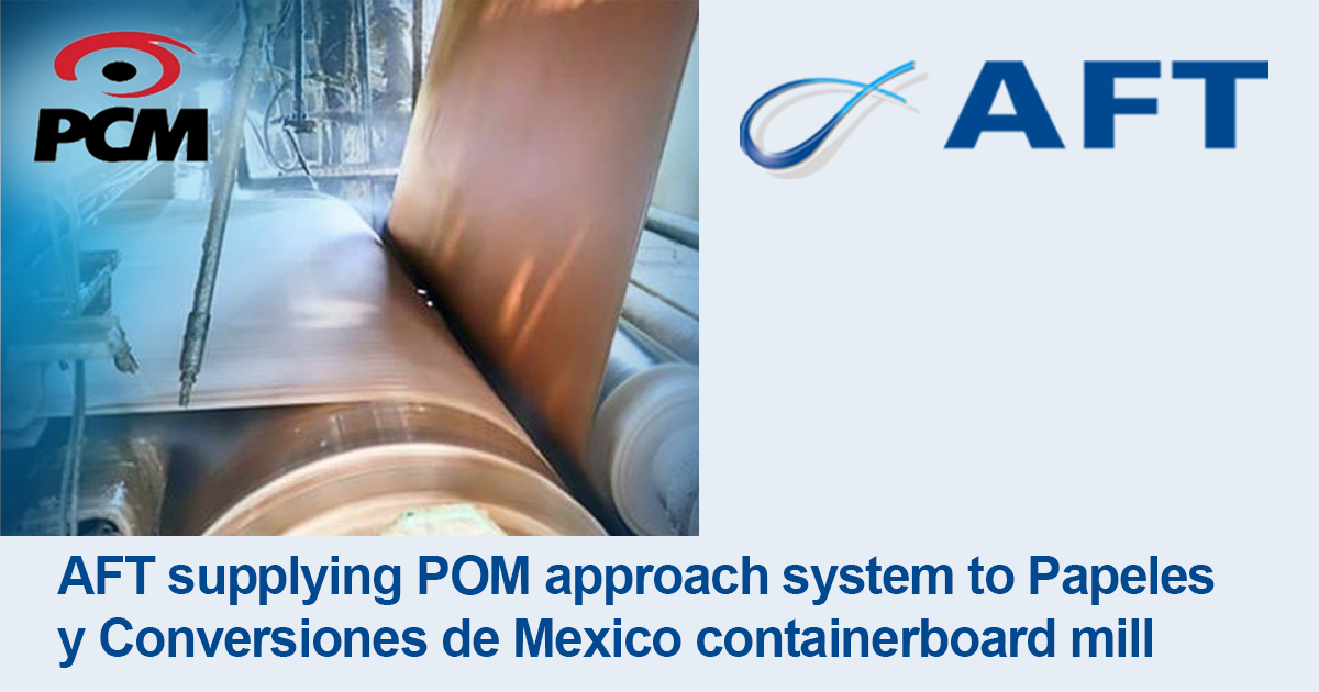 AFT supplying POM approach system to Papeles y Conversiones de Mexico ...