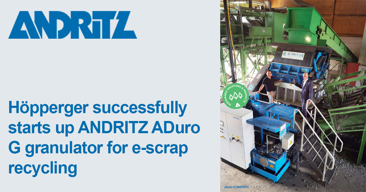 Höpperger successfully starts up ANDRITZ ADuro G granulator for e-scrap ...