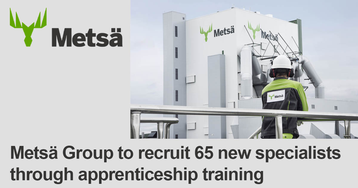 Metsä Group to recruit 65 new specialists through apprenticeship training