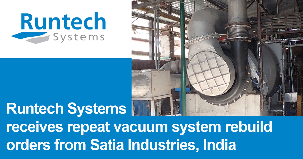 Runtech Systems receives repeat vacuum system rebuild orders from Satia ...
