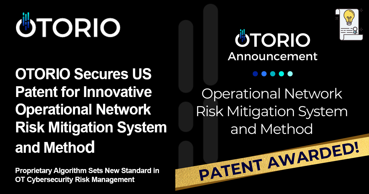 OTORIO Secures US Patent for Innovative Operational Network Risk ...