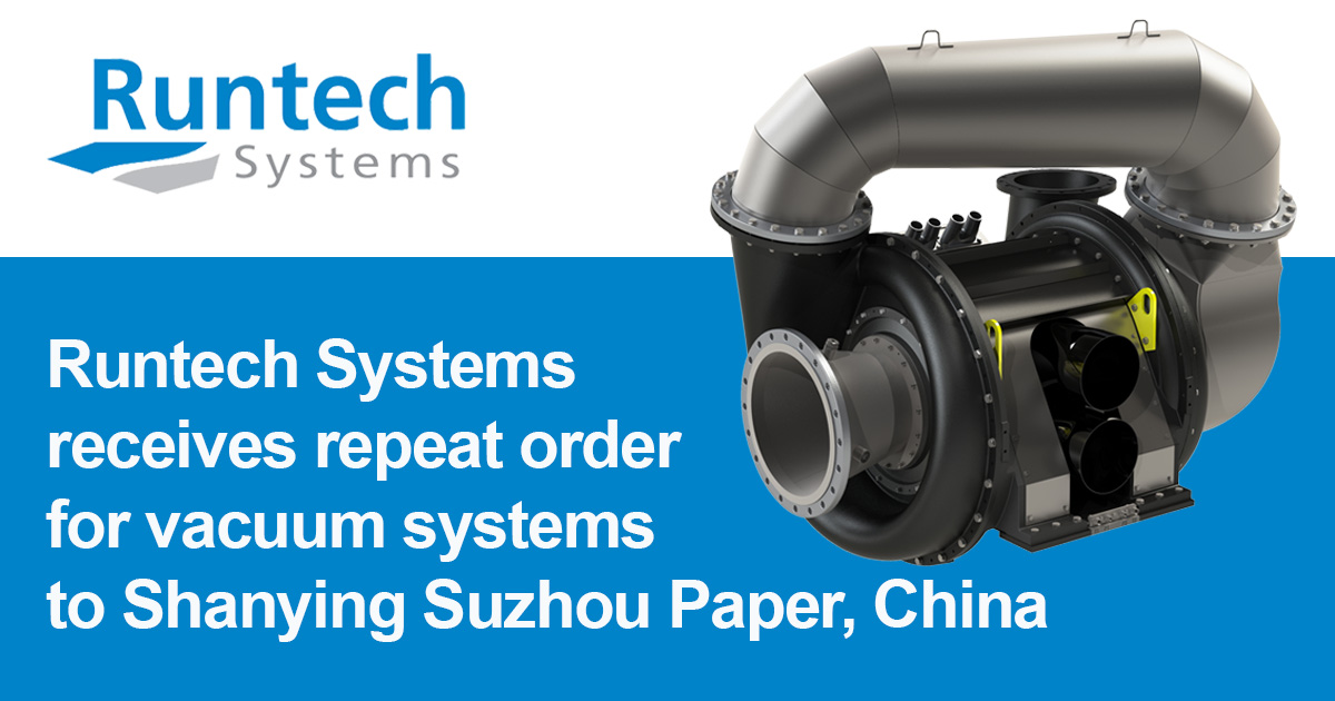 Runtech Systems receives repeat order for vacuum systems to Shanying Suzhou Paper