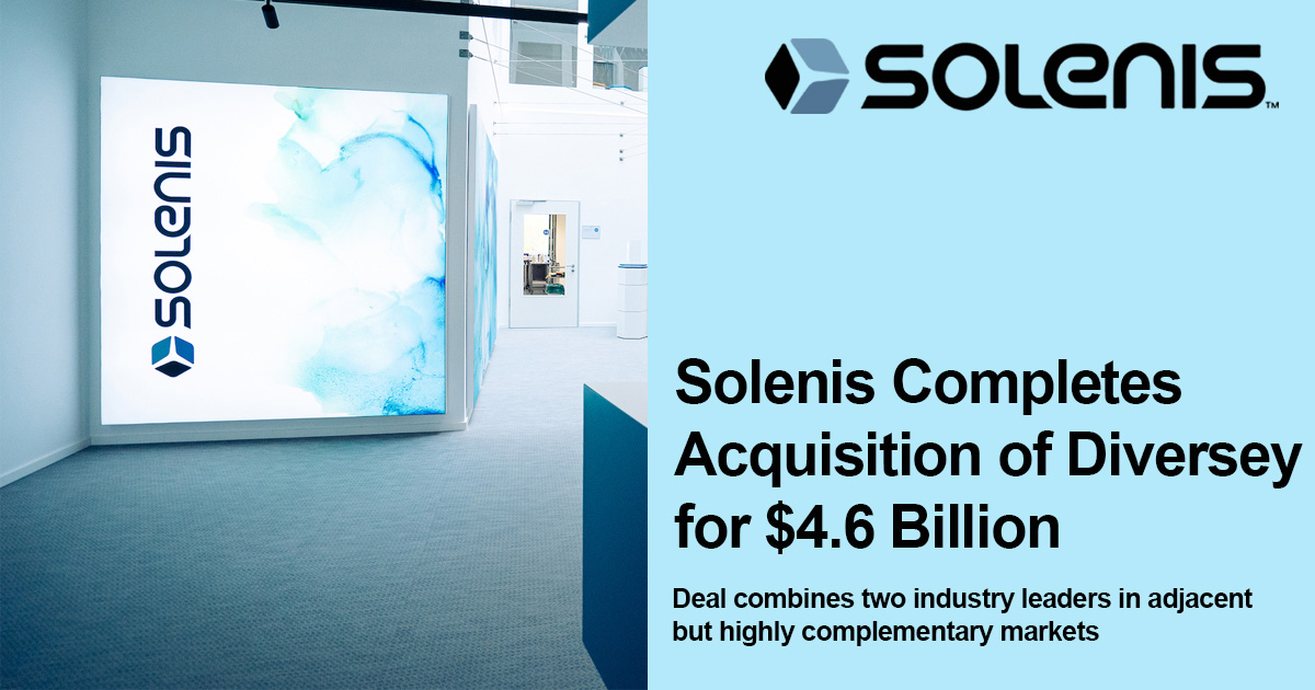 Solenis Completes Acquisition of Diversey for $4.6 Billion
