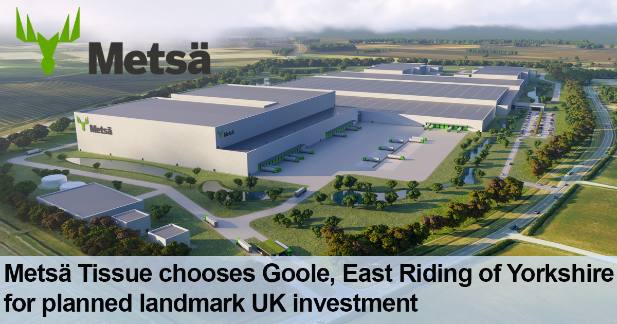 Metsä Tissue chooses Goole in Yorkshire for planned landmark UK investment