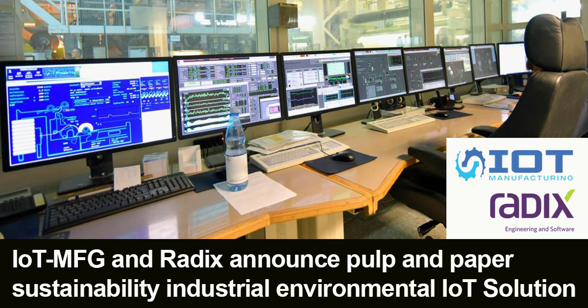 IoT-MFG and Radix announce pulp and paper industrial environmental IoT Solution