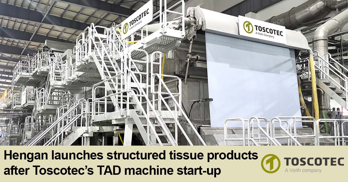 Hengan launches structured tissue products after Toscotec’s TAD machine start-up