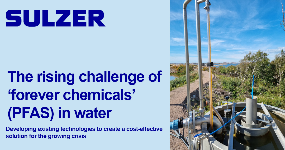 SULZER – The rising challenge of ‘forever chemicals’ (PFAS) in water