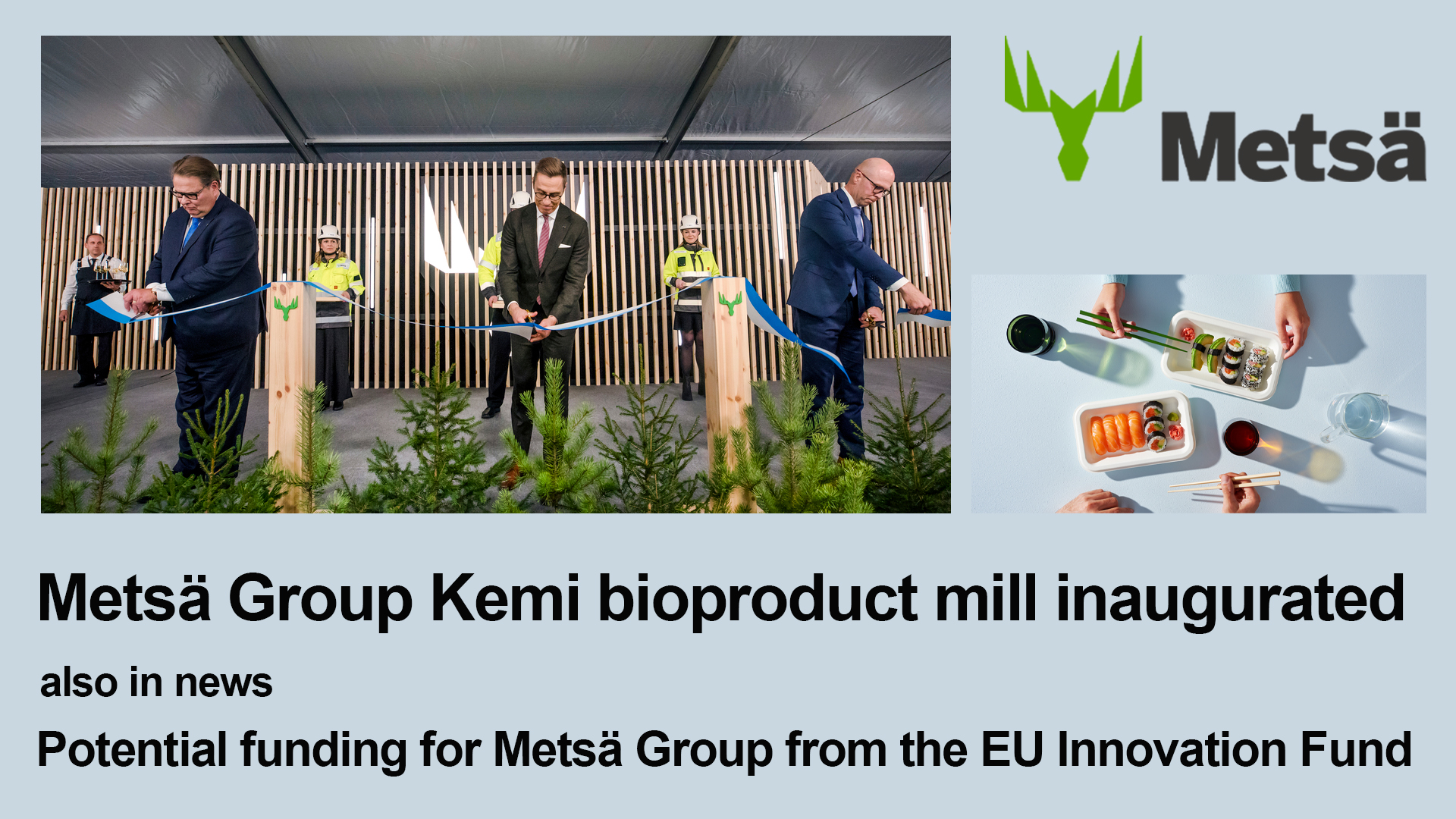 Kemi bioproduct mill inaugurated and Potential funding for Metsä Group from the EU