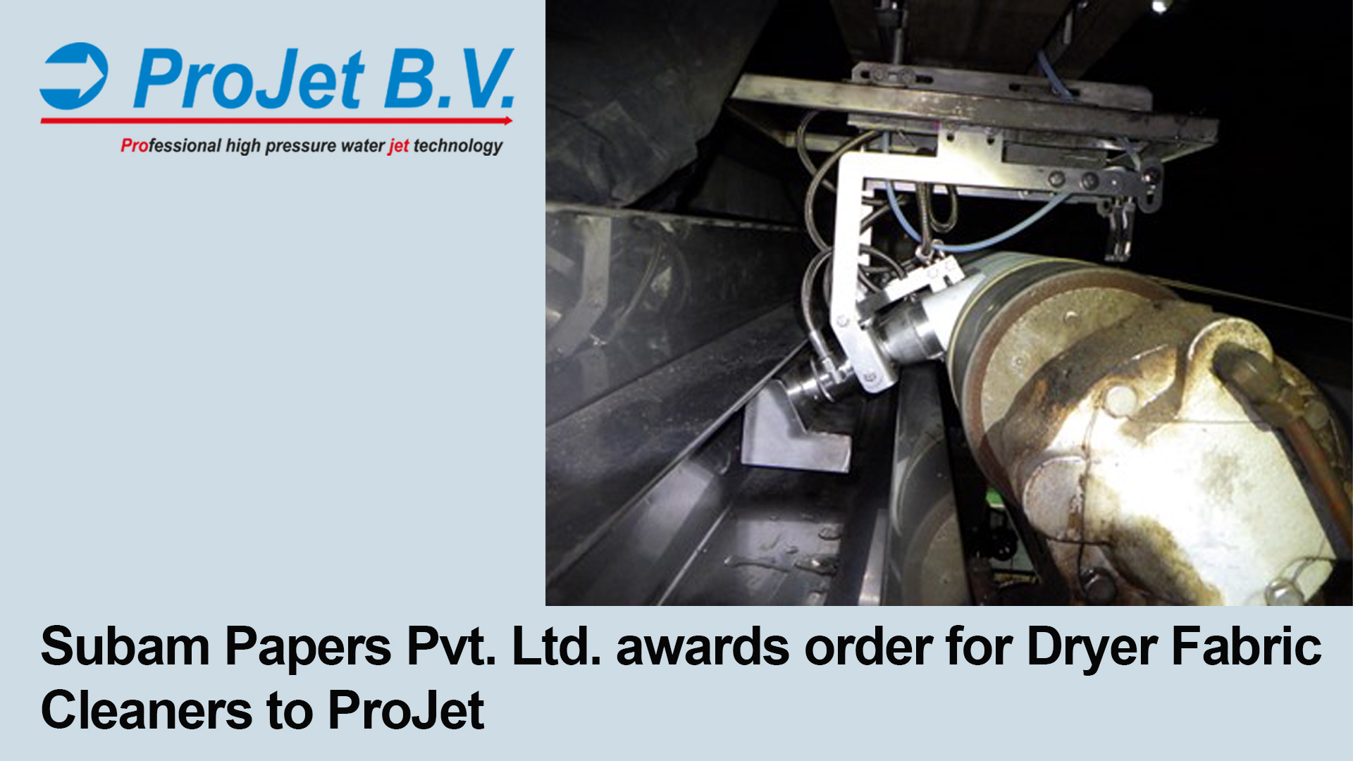 Subam Papers Pvt. Ltd. awards order for Dryer Fabric Cleaners to ProJet