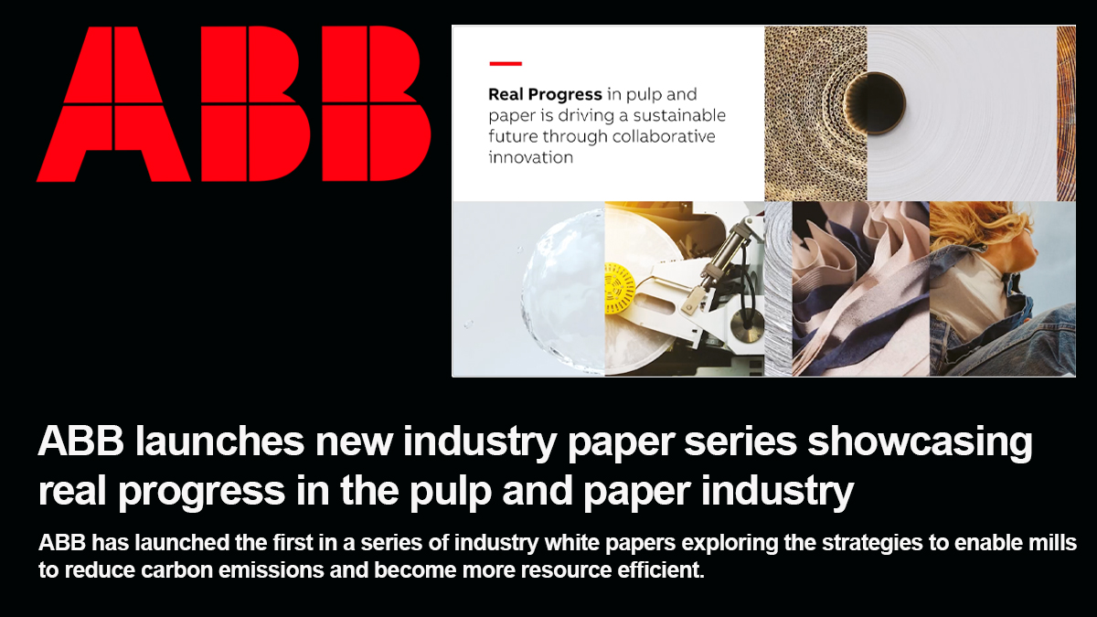 ABB launches new industry paper series showcasing real progress in the pulp and paper industry