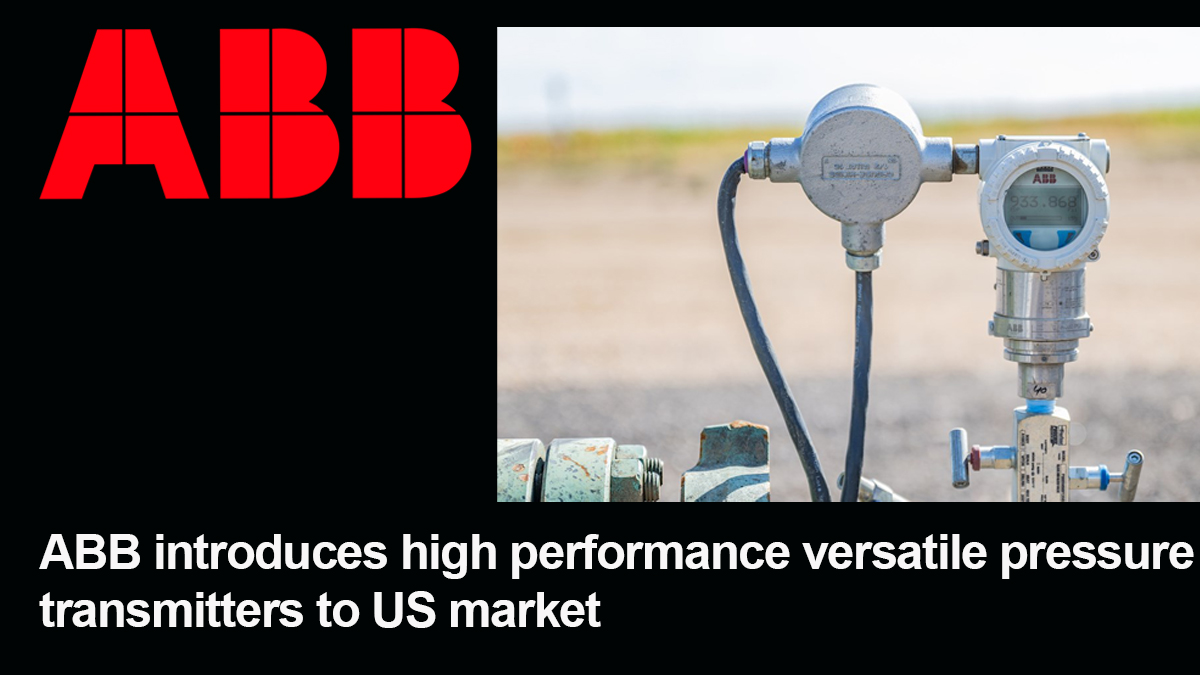 ABB introduces high performance versatile pressure transmitters to US ...